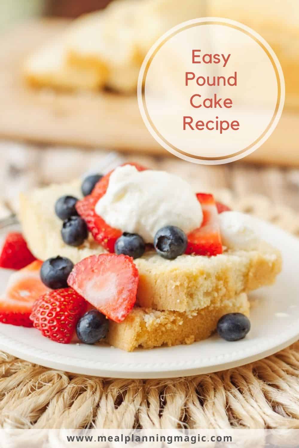 Moist Pound Cake Recipe with Fresh Berries and Cream - Meal Planning Magic